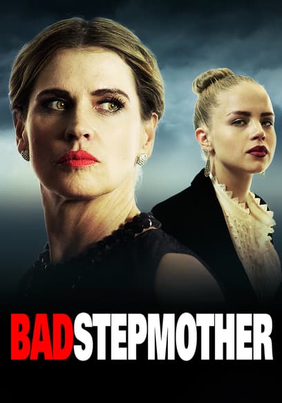 Watch Bad Stepmother (2018) - Free Movies | Tubi