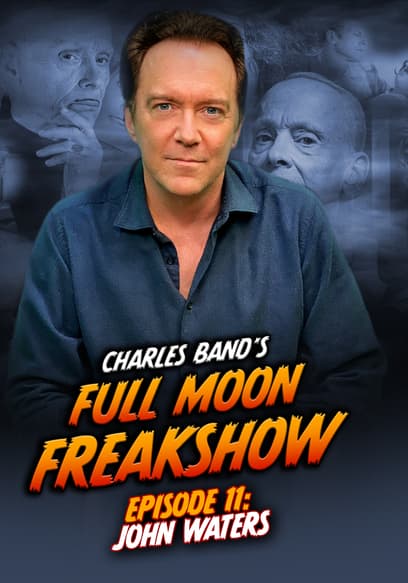 Watch Charles Band’s Full Moon Freakshow: John Waters - Free Movies | Tubi