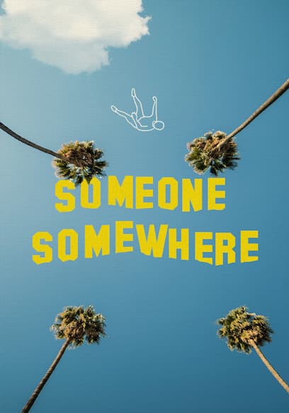 Watch Someone Somewhere (2019) - Free Movies | Tubi