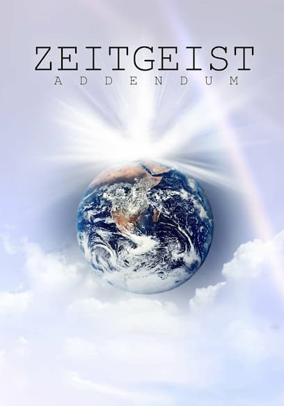 Watch Zeitgeist: Addendum (2008) - Free Movies | Tubi