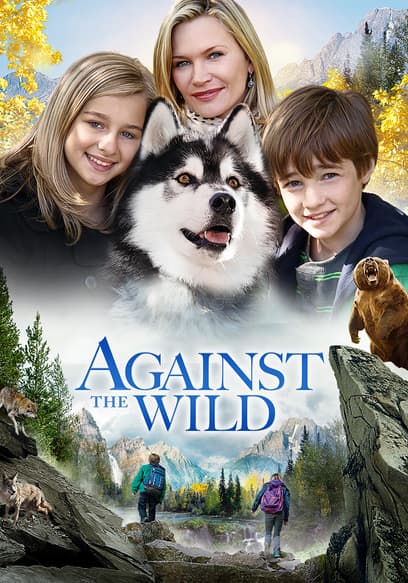 Watch Against the Wild (2013) - Free Movies | Tubi