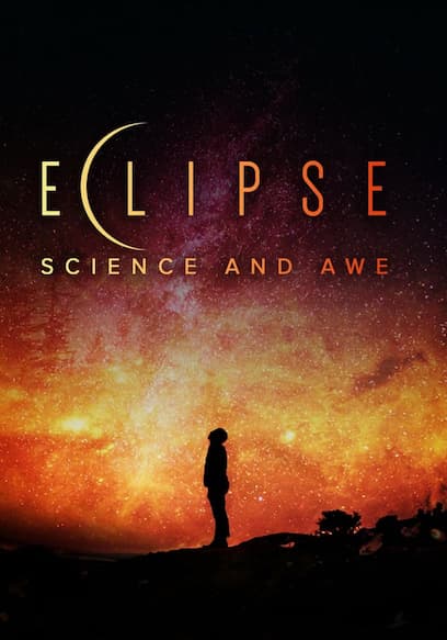 Watch Eclipse: Science and Awe (2017) - Free Movies | Tubi