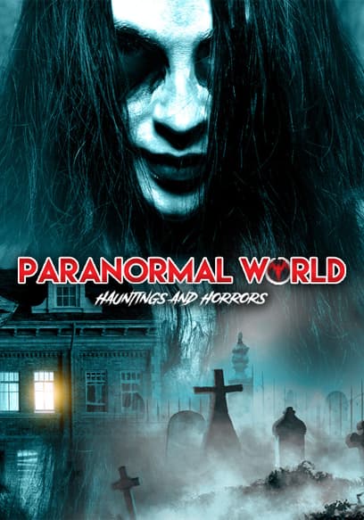 Watch Paranormal World: Hauntings and Horrors - Free TV Shows | Tubi