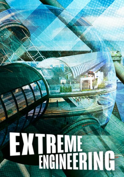 Watch Extreme Engineering - Free TV Shows | Tubi