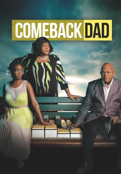 Watch Comeback Dad (2014) - Free Movies | Tubi