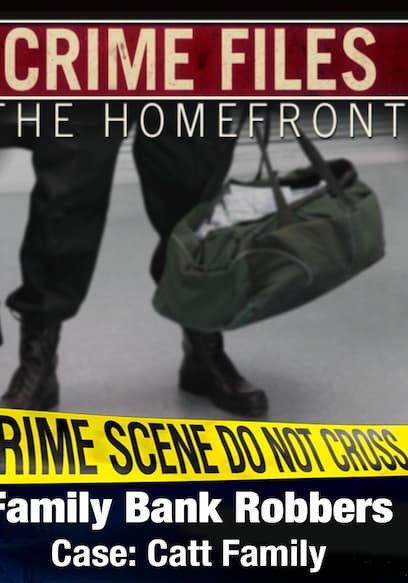 Watch Crime Files: The Homefront - Family Bank Robbers - Free Movies | Tubi