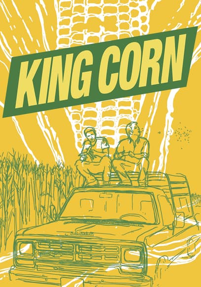 Watch King Corn (2006) - Free Movies | Tubi