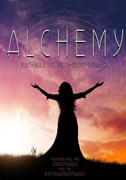 Watch Alchemy: Pathway to Profound Powers (2023) - Free Movies | Tubi