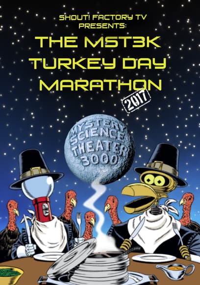 Watch The MST3K Turkey Day Marathon: 2017 (2017) - Free Movies | Tubi