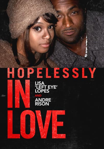 Watch Hopelessly in Love S01:E01 - Lisa "Left Eye" Lopes and Andre Rison - Free TV Shows | Tubi
