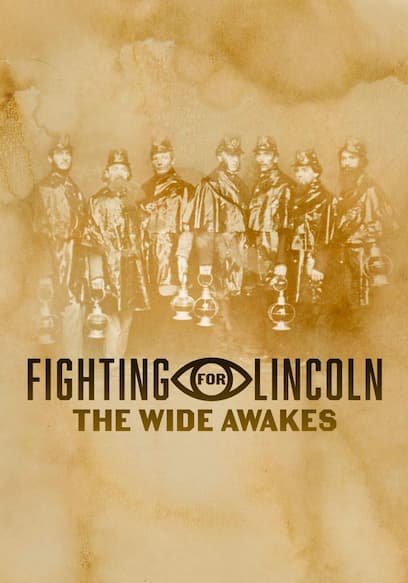 Watch Fighting for Lincoln: The Wide Awakes (2020) - Free Movies | Tubi