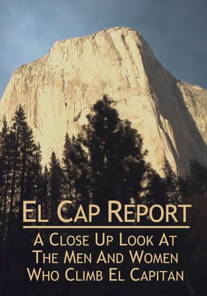 Watch El Cap Report (2018) - Free Movies | Tubi