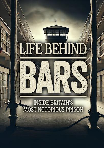Watch Life Behind Bars: Inside Britain's Most Notorious Prison - Free ...