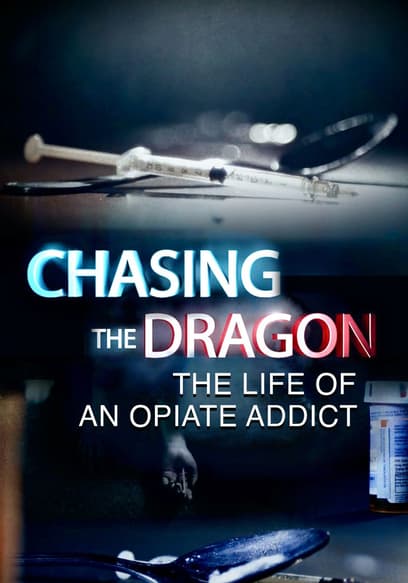 Watch Chasing the Dragon: The Life of an Opiate Addict - Free Movies | Tubi