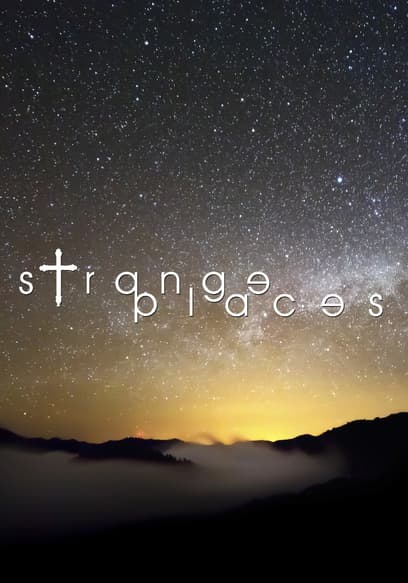 Watch Strange Places - Free TV Shows | Tubi