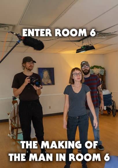 Watch Enter Room 6: The Making of The Man in Room 6 (2 - Free Movies | Tubi