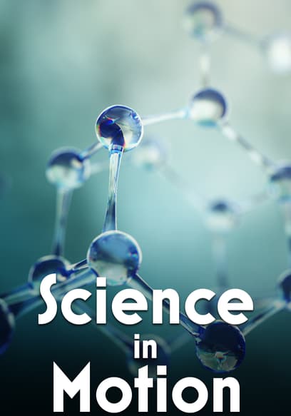 Watch Science in Motion - Free TV Shows | Tubi
