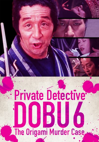 Watch Private Detective Dobu 6: The Origami Murder Cas - Free Movies | Tubi