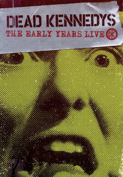 Watch Dead Kennedys: The Early Years Live S01:E01 - Early Years Live ...
