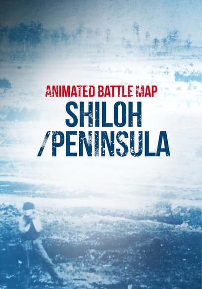Watch Shiloh/Peninsula: Animated Battle Map (2018) - Free Movies | Tubi