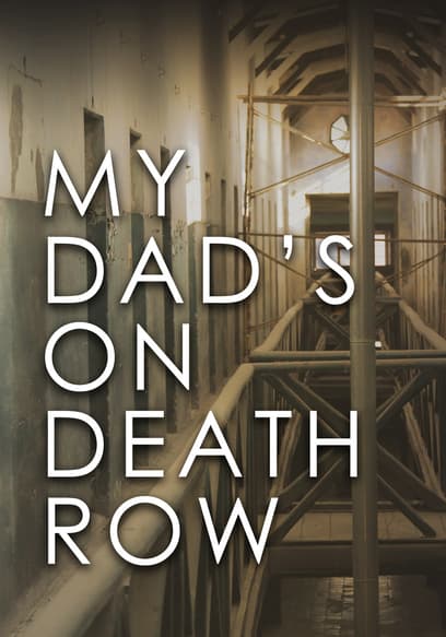 Watch My Dad's on Death Row (2016) - Free Movies | Tubi