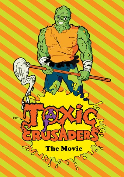 Watch Toxic Crusaders: The Movie (1997) - Free Movies | Tubi