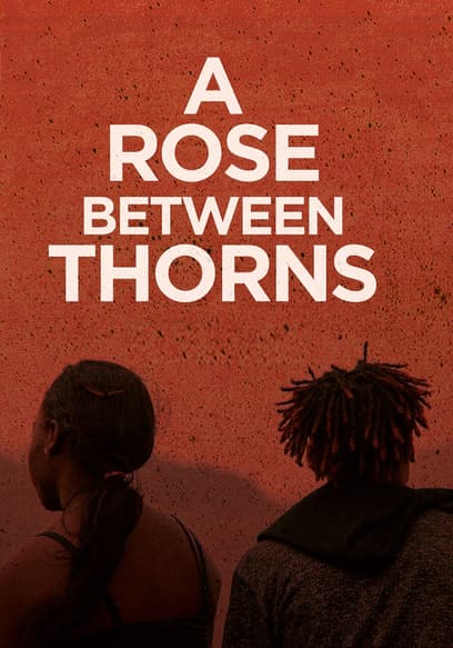 Watch A Rose Between Thorns (2017) - Free Movies | Tubi