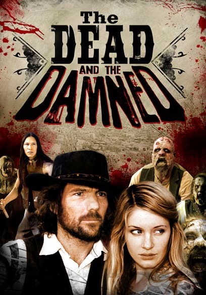 Watch The Dead and the Damned (2011) - Free Movies | Tubi
