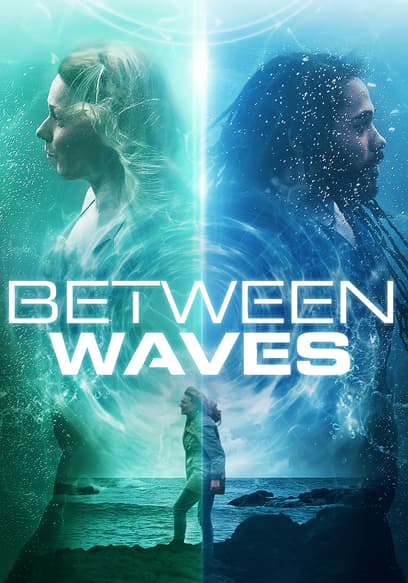 Watch Between Waves 2020 Free Movies Tubi