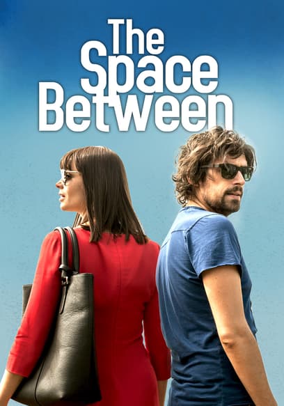 Watch The Space Between (2016) - Free Movies | Tubi