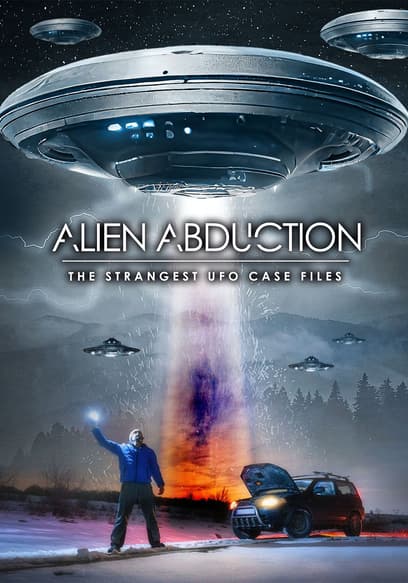 Watch Alien Abduction: The Strangest UFO Case Files (2 - Free Movies | Tubi