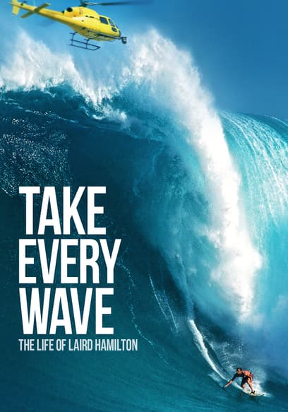 Watch Take Every Wave: The Life of Laird Hamilton (201 - Free Movies | Tubi