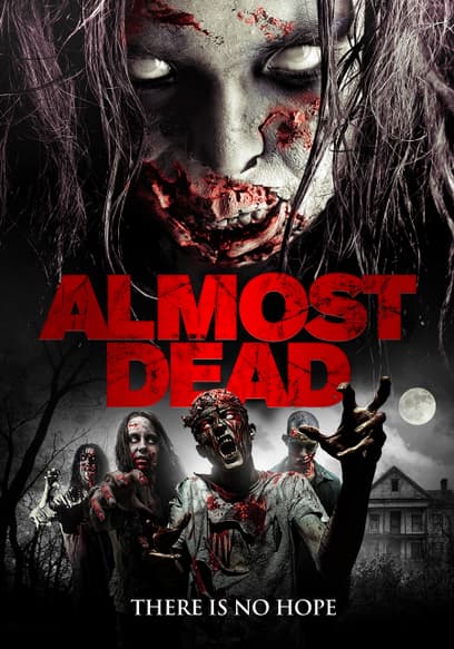 Watch Almost Dead (2017) - Free Movies | Tubi
