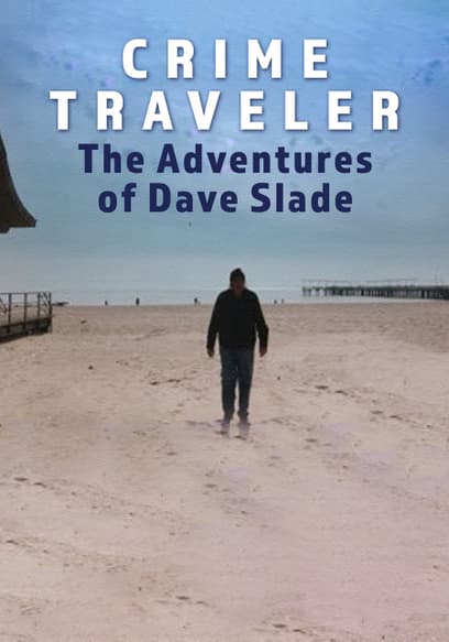 Watch Crime Traveler: The Adventures of Dave Slade (20 - Free Movies | Tubi