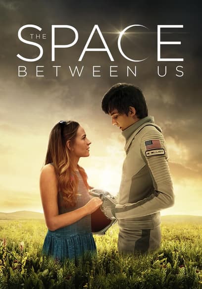 Watch The Space Between Us (2017) - Free Movies | Tubi