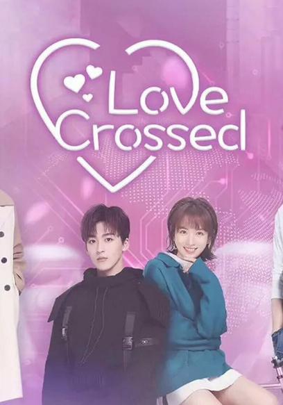 Watch Love Crossed - Free TV Shows | Tubi