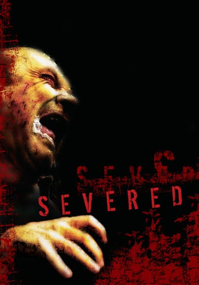 Watch Severed (2005) - Free Movies | Tubi