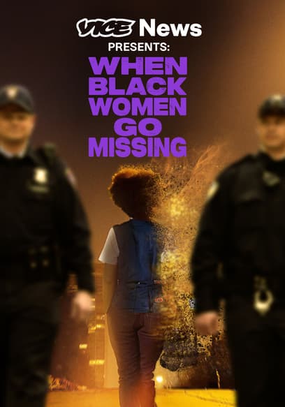 Watch Vice News Presents When Black Women Go Missing Free Movies Tubi