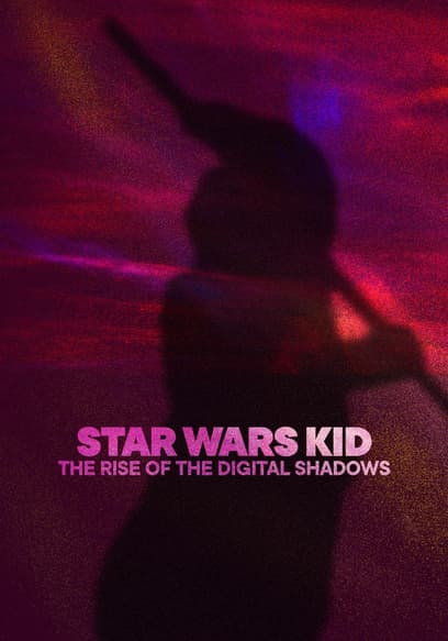 Watch Star Wars Kid: The Rise of the Digital Shadows ( - Free Movies | Tubi