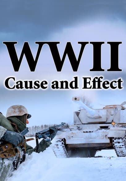 Watch World War II: Cause and Effect (2000) - Free Movies | Tubi