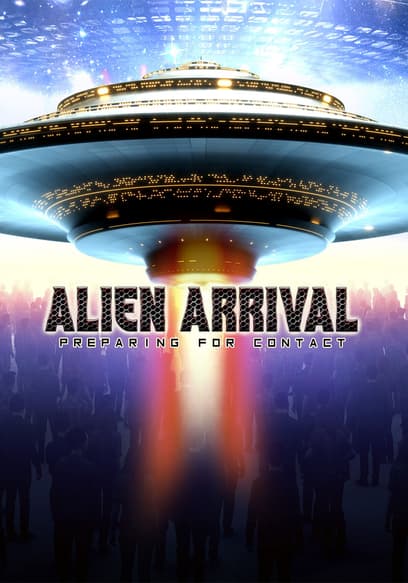 Watch Alien Arrival: Preparing for Contact S01:E03 - - Free TV Shows | Tubi
