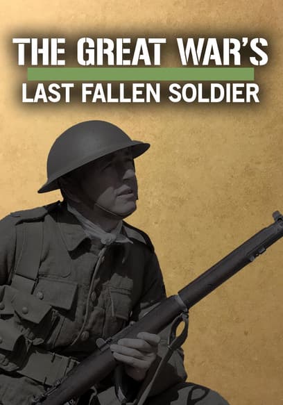 Watch The Great War's Last Fallen Soldier (2013) - Free Movies | Tubi