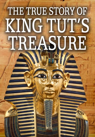 Watch The True Story of King Tut's Treasure (2019) - Free Movies | Tubi