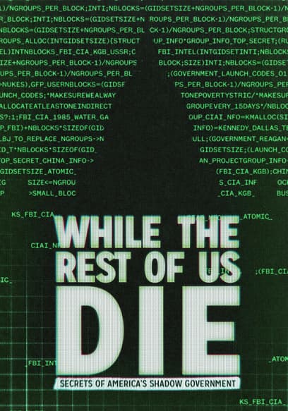 Watch While the Rest of Us Die: Secrets of America's Shadow Government ...