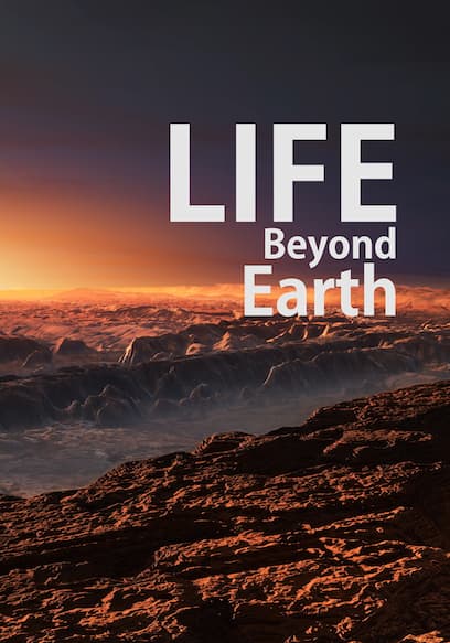 Watch Unearth S01:E01 - LIFE BEYOND EARTH - Free TV Shows | Tubi