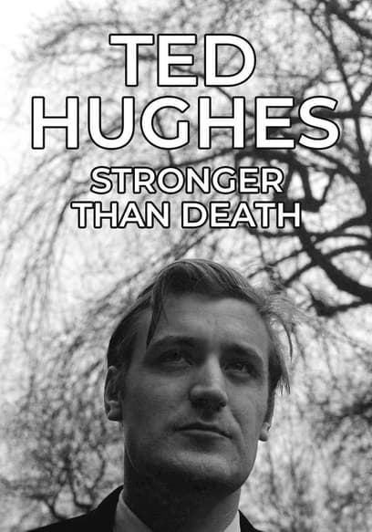 Watch Ted Hughes: Stronger Than Death (2015) - Free Movies | Tubi