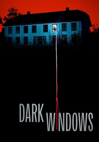 Watch Dark Windows (2023) - Free Movies | Tubi
