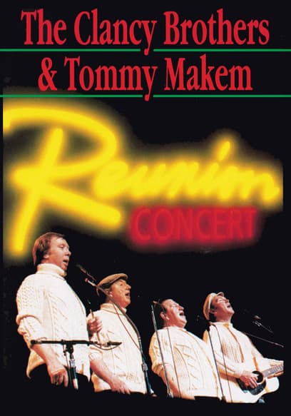 Watch Clancy Brothers & Tommy Makem: Reunion Concert ( - Free Movies | Tubi