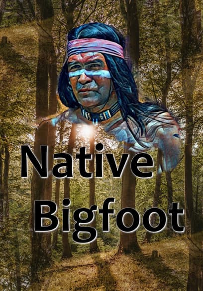 Watch Native Bigfoot (2020) - Free Movies | Tubi
