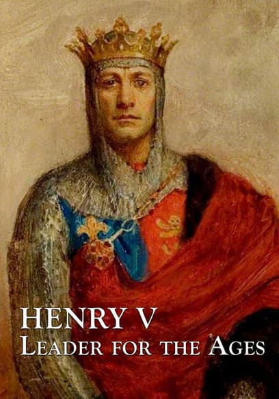 Watch Henry V: Leader for the Ages (2015) - Free Movies | Tubi